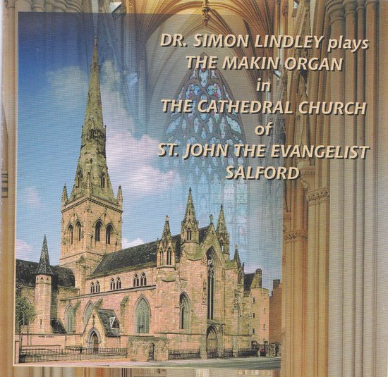Dr. Simon Lindley plays the Makin organ in the Cathedral Church of St ...