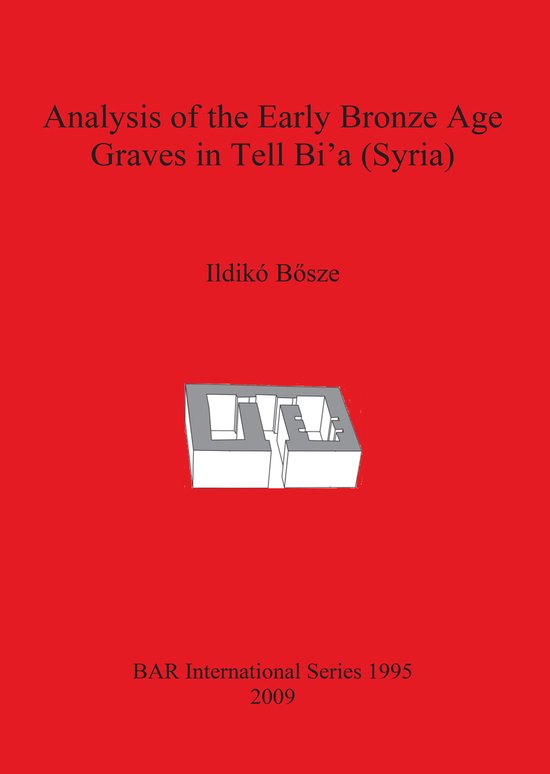Analysis of the Early Bronze Age Graves in Tell Bia Syria ...