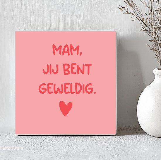Tegel: Mam jij bent geweldig- Moederdag- Moederdag cadeau- Moederdag ...