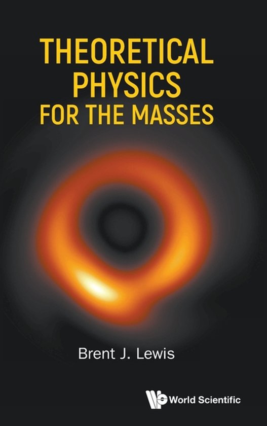 Theoretical Physics for the Masses, Brent J Lewis | 9789819800308 ...