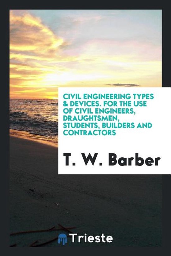 Civil Engineering Types & Devices. for the Use of Civil Engineers ...