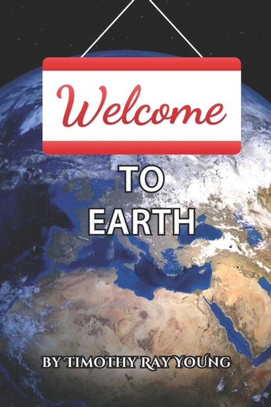 Welcome to Earth, Timothy Ray Young | 9781736021248 | Boeken | bol