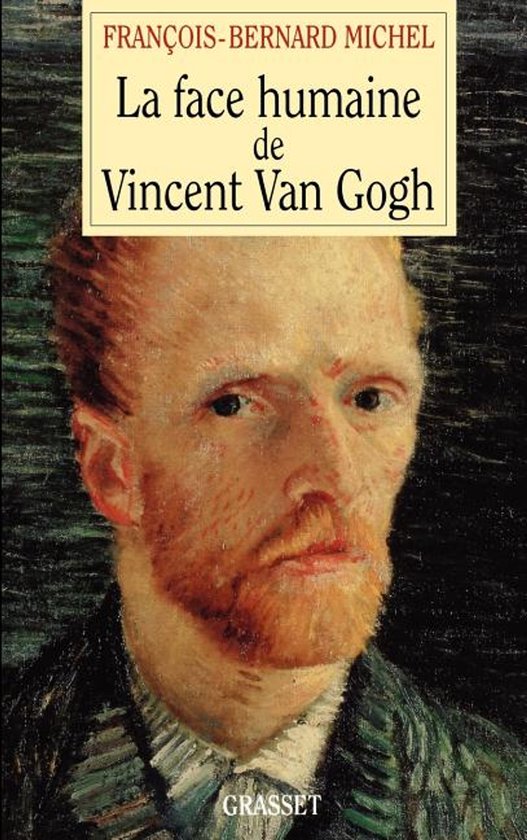 La face humaine de Vincent Van Gogh, Michel-F B | 9782246589518 ...