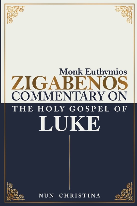 Commentary on the Holy Gospel of Luke, Monk Euthymios Zigabenos ...