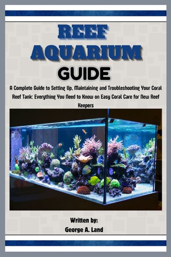 Reef Aquarium Guide, George A Land | 9798334293649 | Boeken | bol