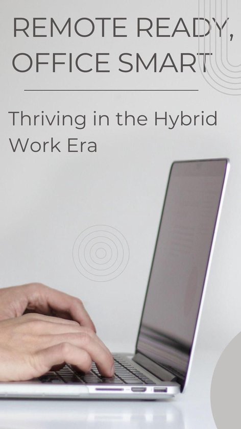 Remote Ready, Office Smart: Thriving in the Hybrid Work Era (ebook), Monica Jepchumba... | bol