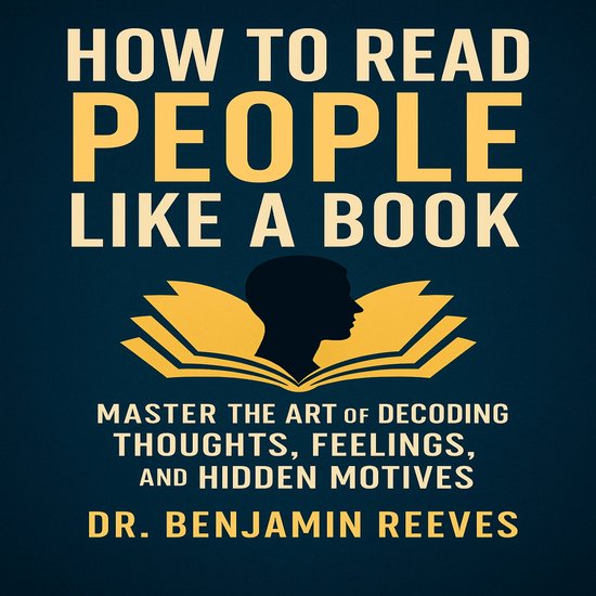How to Read People Like a Book, Dr. Benjamin Reeves | 9798318044342 ...