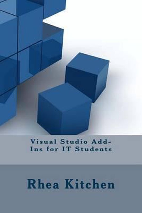 Visual Studio Add-Ins for IT Students | 9781533041005 | Rhea Kitchen ...