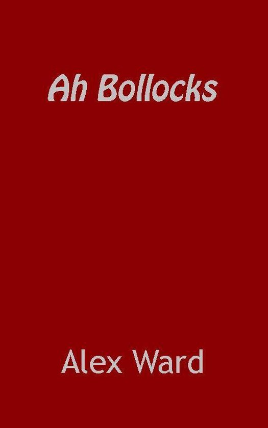 Ah Bollocks (ebook), Alex Ward | 9781465851420 | Boeken | bol