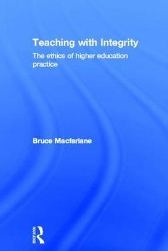 Teaching with Integrity, Bruce Macfarlane | 9780415335089 | Boeken ...