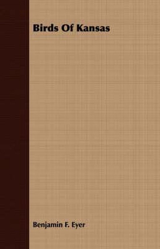Birds Of Kansas, Benjamin F. Eyer | 9781406722666 | Boeken | bol.com