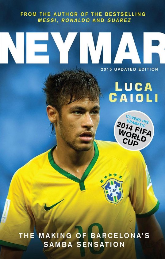 Luca Caioli 10 - Neymar – 2015 Updated Edition (ebook), Luca Caioli ...