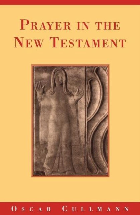 Prayer in the New Testament | 9780334025900 | Oscar Cullmann | Boeken ...