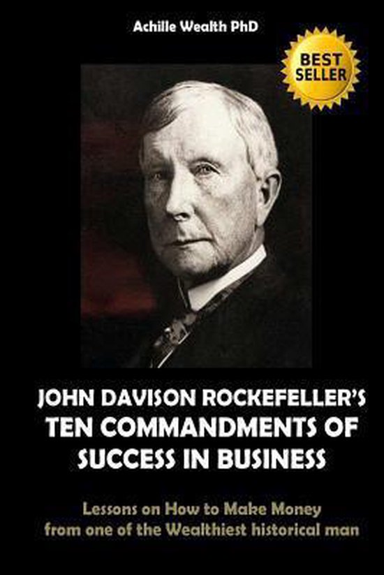 John Davison Rockefeller's ten commandments of success in business ...