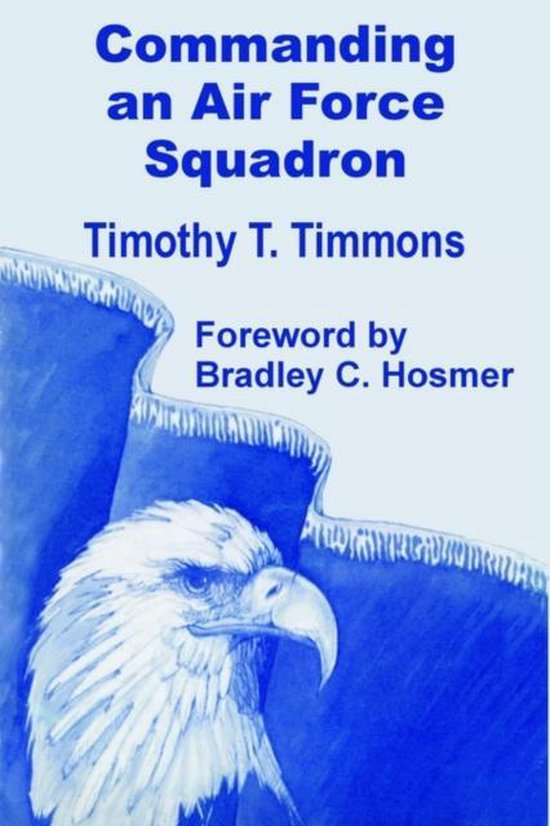 Commanding an Air Force Squadron | 9781410200709 | Timothy T Timmons ...