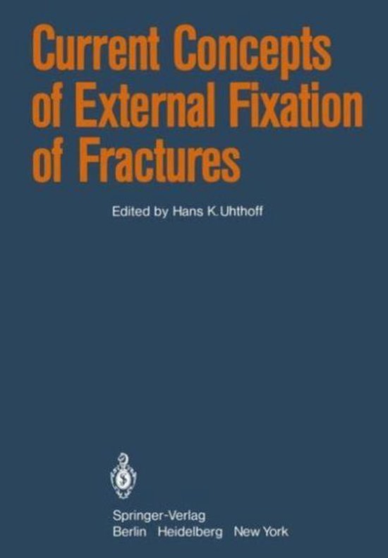 Current Concepts of External Fixation of Fractures | 9783540113140 | Boeken | bol