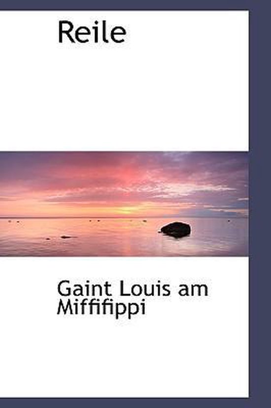 Reile, Gaint Louis Am Miffifippi | 9781110709267 | Boeken | bol.com