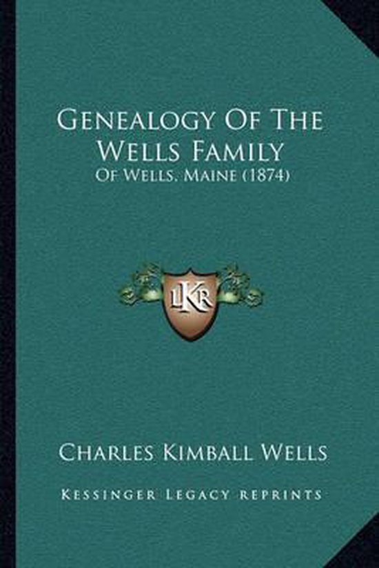 Genealogy of the Wells Family, Charles Kimball Wells | 9781166017408 ...