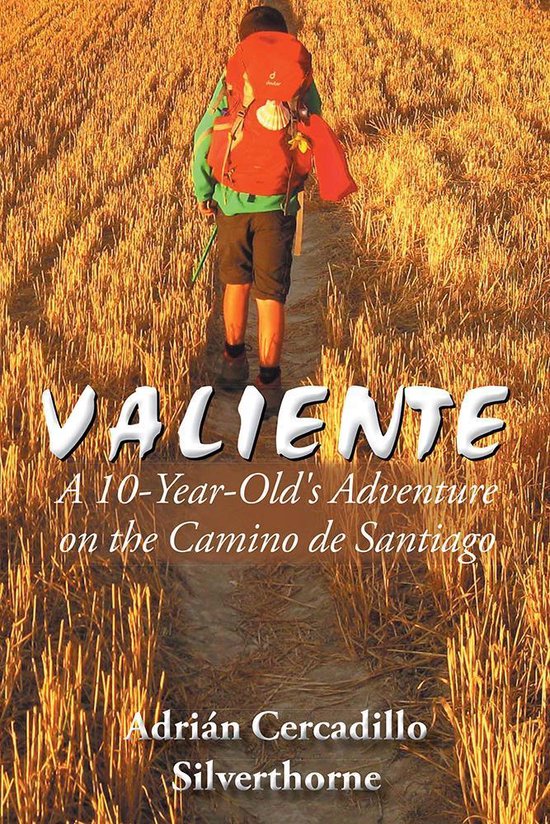Valiente: A 10 Year-Old's Adventure on the Camino de Santiago (ebook ...