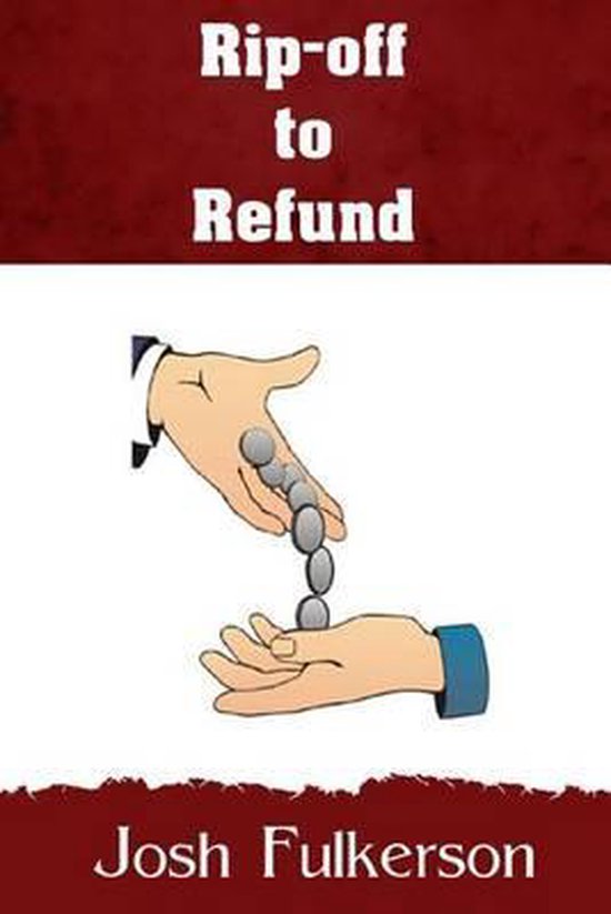 Rip-Off to Refund, Josh Fulkerson | 9781500749651 | Boeken | bol.com
