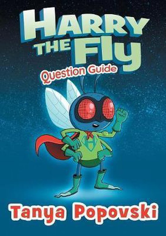 Deepening Understanding- Harry the Fly - Question Guide, Tanya Popovski ...