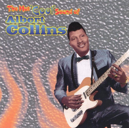 Hot Cool Sound Of, Albert Collins | CD (album) | Muziek | bol.com