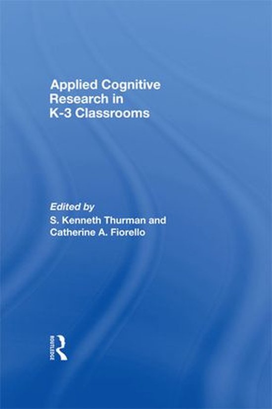 Applied Cognitive Research in K-3 Classrooms (ebook), S. Kenneth Thur ... Applied Cognitive Research in K-3 Classrooms (ebook), S. Kenneth Thur ...