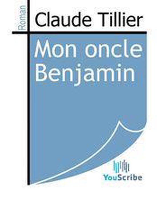 Mon oncle Benjamin (ebook), Claude Tillier | 9782820611215 | Boeken ...