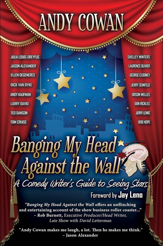 Banging My Head Against the Wall: A Comedy Writer's Guide to Seeing ...