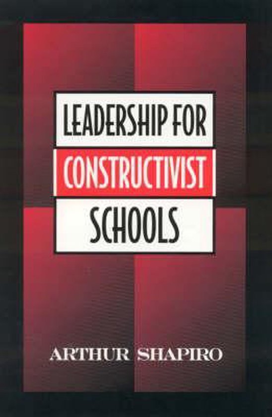 Leadership for Constructivist Schools, Arthur Shapiro | 9780810837980 ...