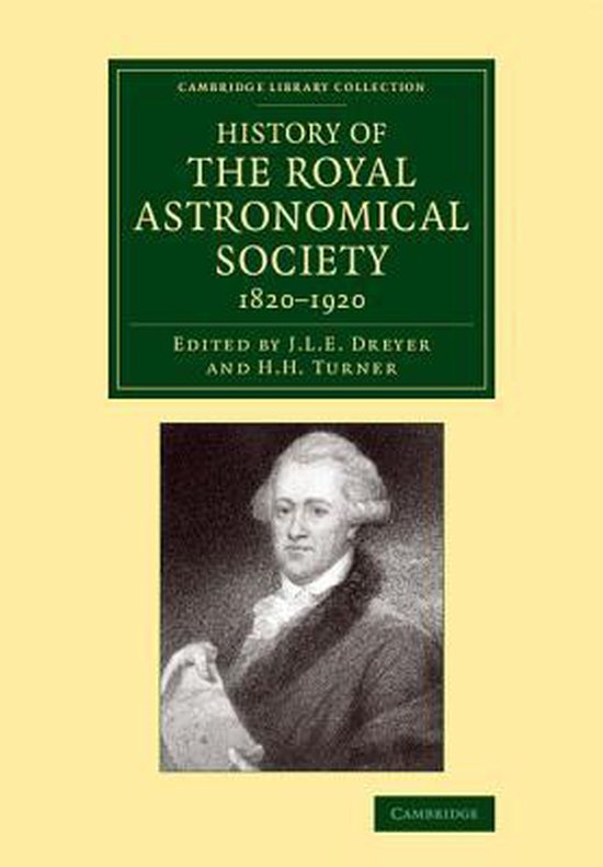 History of the Royal Astronomical Societ, J. L. E. Dreyer ...