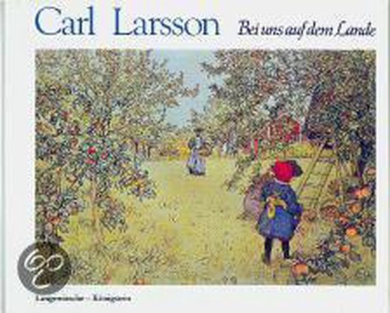 Bei uns auf dem Lande, Carl Larsson | 9783784527451 | Boeken | bol