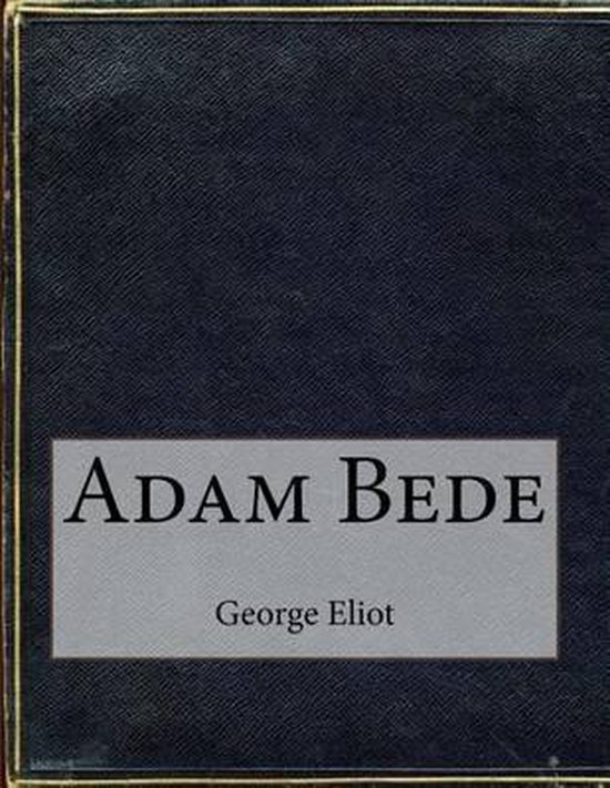 Adam Bede, George Eliot | 9781519467300 | Boeken | bol.com