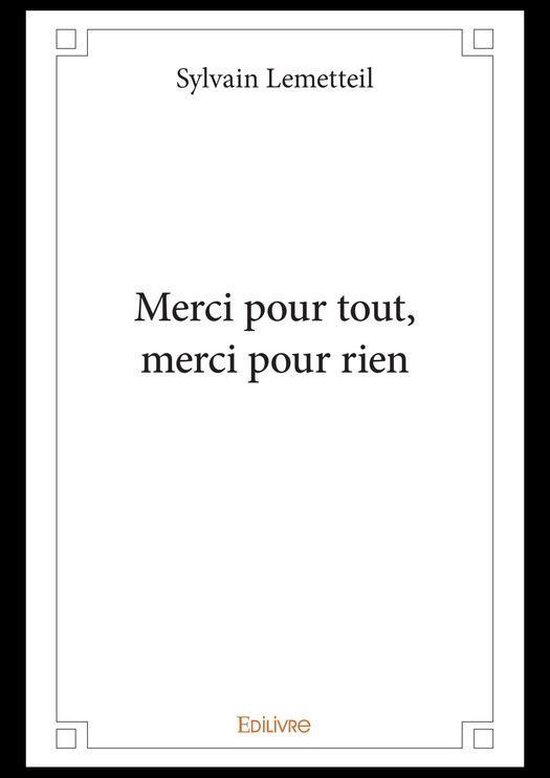 Merci pour tout, merci pour rien (ebook), Sylvain Lemetteil ...