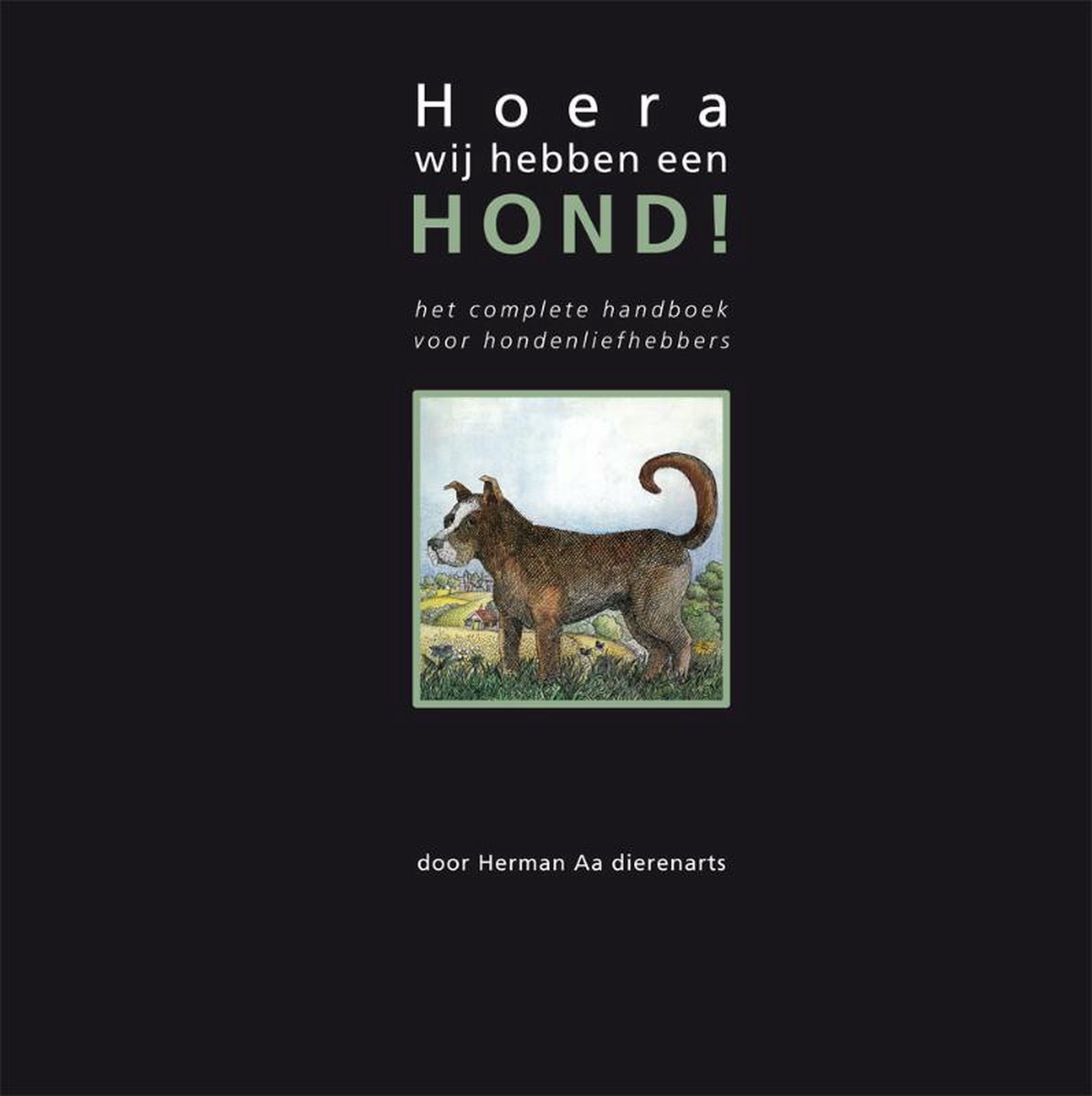 Hoera! Wij Hebben Een Hond!, Herman Aa | 9789081406017 | Boeken | bol.com