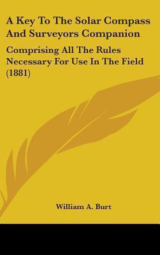 A Key to the Solar Compass and Surveyors Companion, William A. Burt ...