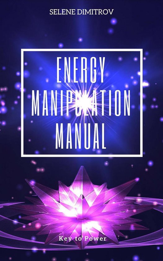 Energy Manipulation Manual (ebook), Charles Dimitrov | 9781386406570 ...