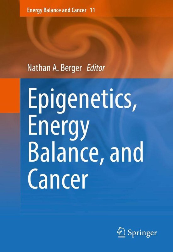 Energy Balance and Cancer 11 - Epigenetics, Energy Balance, and Cancer ...