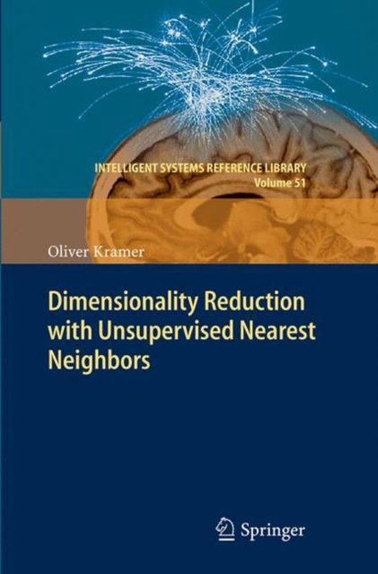 Dimensionality Reduction with Unsupervised Nearest Neighbors | 9783662518953 | Oliver... | bol.com