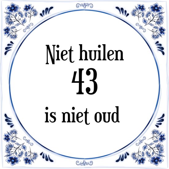 Verjaardag Tegeltje met Spreuk (43 jaar: Niet huilen 43 is niet oud ...