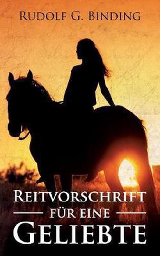 Reitvorschrift für eine Geliebte, Rudolf Binding | 9783752862829 ...