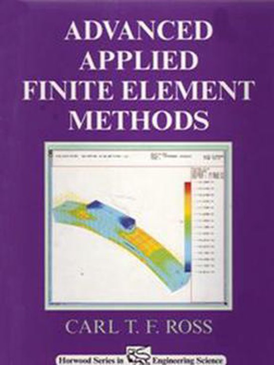 Advanced Applied Finite Element Methods (ebook), Carl T. F. Ross | 9780857099754 | Boeken | bol