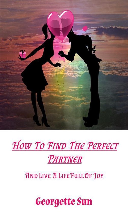 How To Find The Perfect Partner (ebook), Georgette Sun | 9788826088532 ...