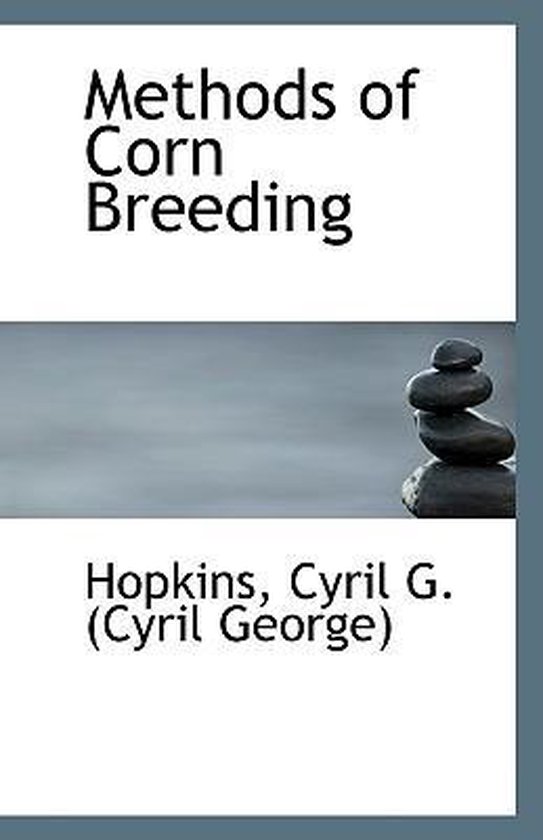 Methods of Corn Breeding, Hopkins Cyril G (Cyril George ...