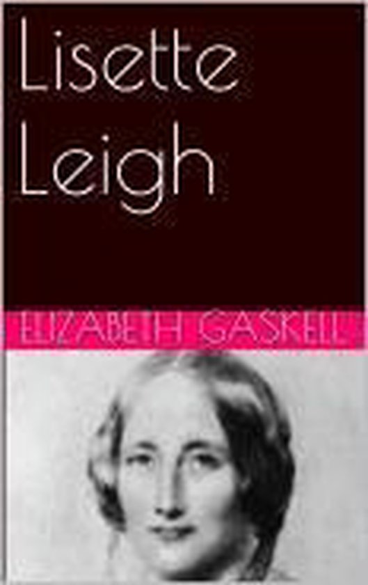 Lisette Leigh (ebook), Elizabeth Gaskell | 1230000648325 | Boeken | bol.com