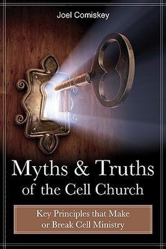 Myths and Truths of the Cell Church, Joel Comiskey | 9780984311071 ...