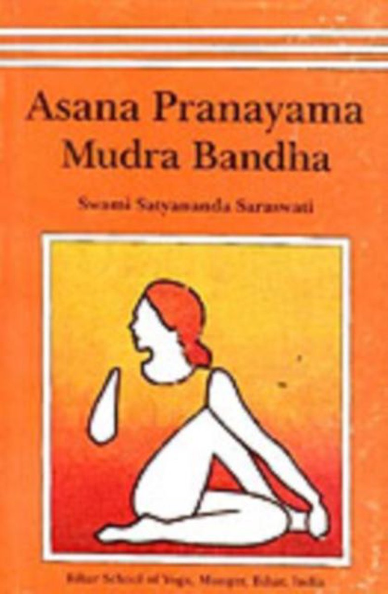 Asana Pranayama Mudra & Bandha, Swami Satyanand Saraswati | 9788186336144 | Boeken | bol.com
