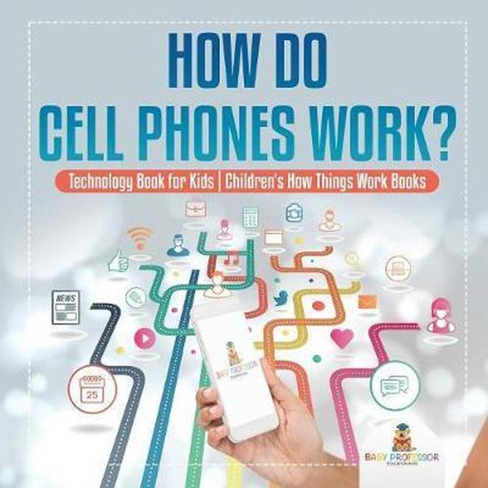 How Do Cell Phones Work? Technology Book for Kids Children's How Things ...
