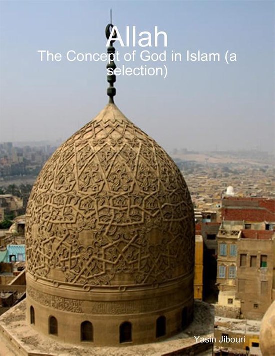 Allah: the Concept of God in Islam a Selection (ebook), Yasin Jibouri ...