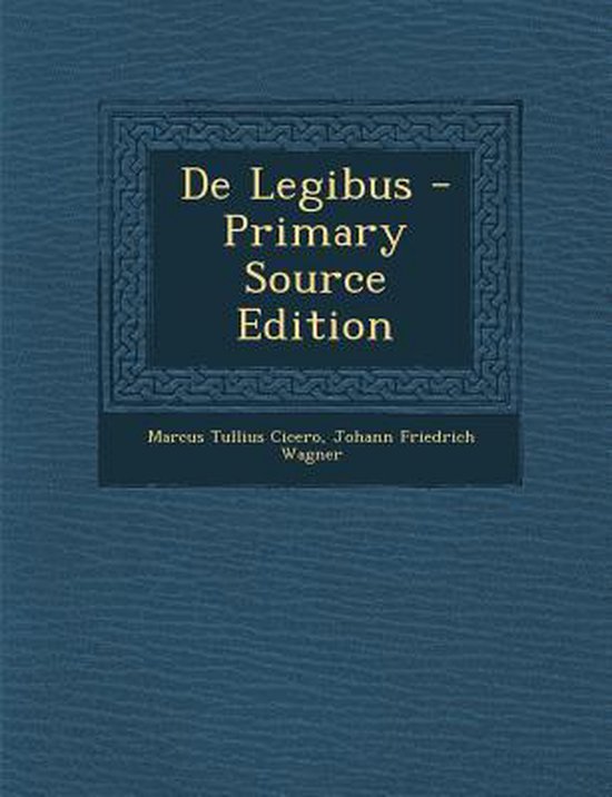 de Legibus, Marcus Tullius Cicero | 9781287798552 | Boeken | bol.com